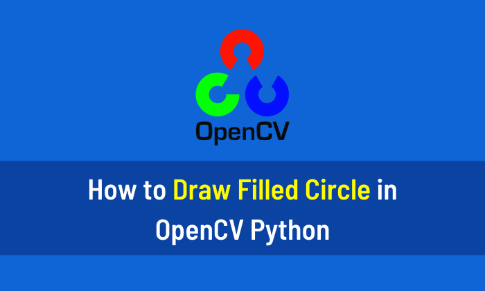How To Draw Filled Circle In OpenCV Python AiHints