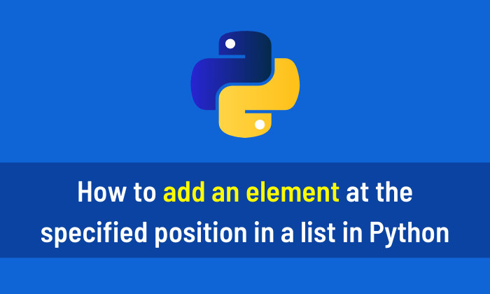 How To Add An Element At The Specified Position In A List In Python 