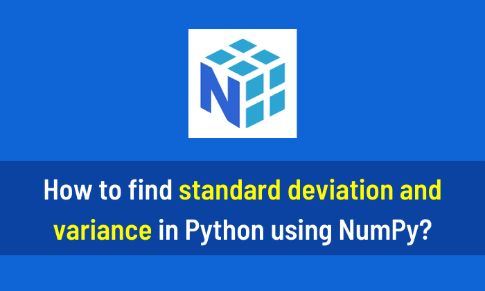 How To Find Standard Deviation And Variance In Python Using NumPy AiHints