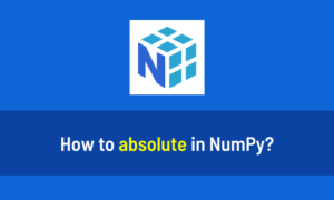 How to absolute in NumPy - AiHints