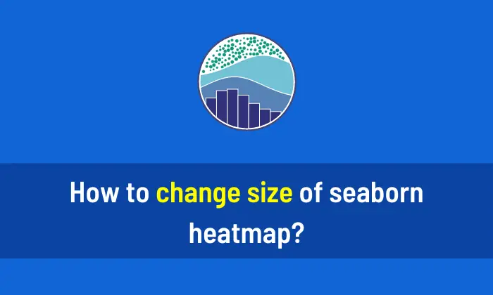 How To Change Size Of Seaborn Heatmap Archives AiHints