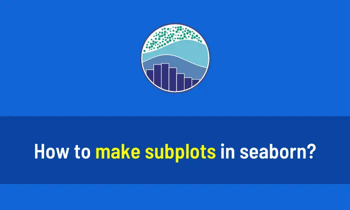 How To Make Subplots In Seaborn Archives AiHints
