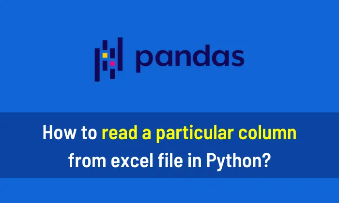 How To Read A Particular Column From Excel File In Python AiHints