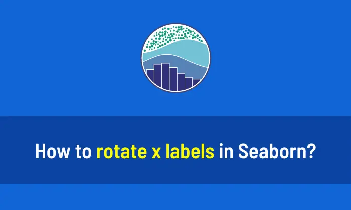 How To Rotate X Labels In Seaborn AiHints