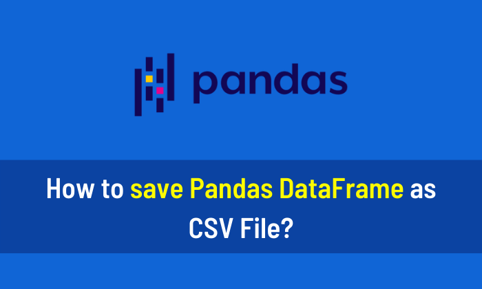 How To Save Pandas DataFrame As CSV File AI Hints